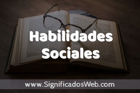 Significado De Habilidades Sociales ️ Definición Y Concepto