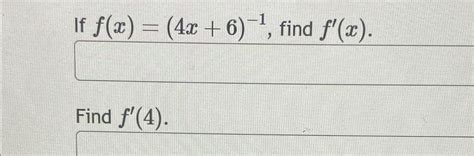 solved if f x 4x 6 1 ﻿find f x find f 4