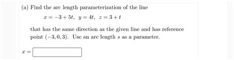 Solved A Find The Arc Length Parameterization Of The Line Chegg