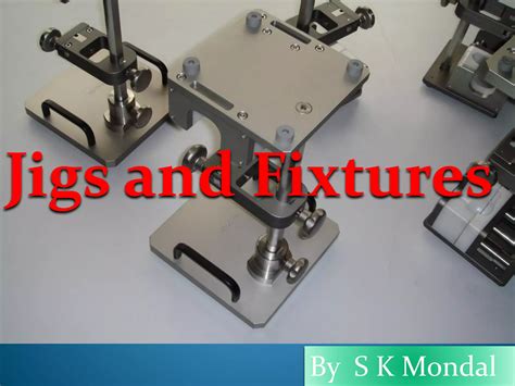 Jig And Fixtures Pptx Pdf