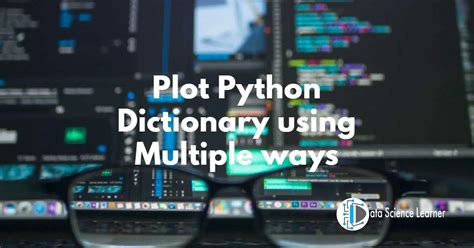Plot Python Dictionary Using Multiple Ways