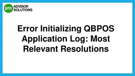 Ppt Easy Way To Fix Error Initializing Qbpos Application Log Issue