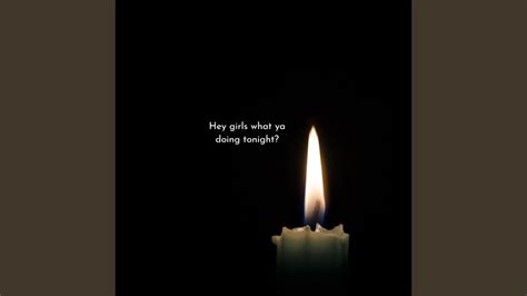 Hey Girls What You Doing Tonight Youtube