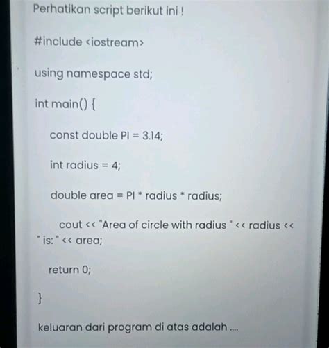 Perhatikan Script Berikut Ini Include Using Namespace Std Int Main Const Double Pi 314 Int