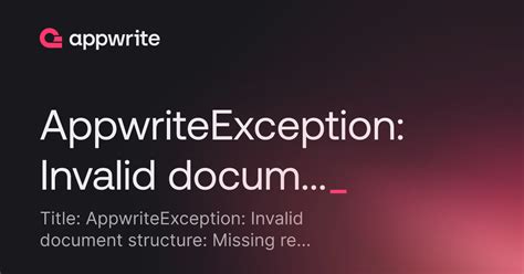 Appwriteexception Invalid Document Structure Missing Required Attribute Userid Threads