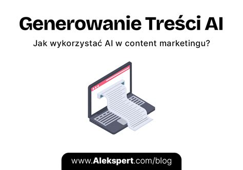 Generowanie Treści Ai Jak Wykorzystać Ai W Content Marketingu