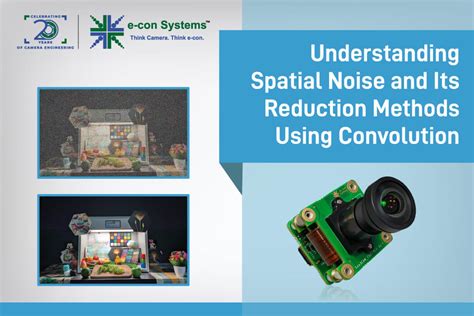 Understanding Spatial Noise And Its Reduction Methods Using Convolution E Con Systems