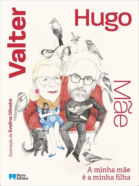 A Minha Mãe é A Minha Filha O Novo Livro Ilustrado De Valter Hugo Mãe