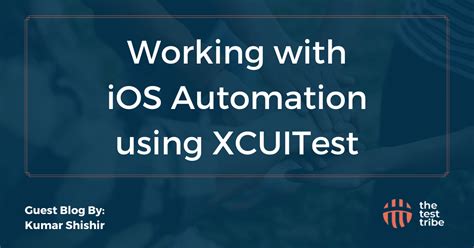 Working With Ios Automation Using Xcuitest The Test Tribe