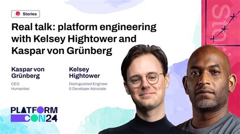 Real Talk Platform Engineering With Kelsey Hightower And Kaspar Von