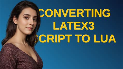 Tex Converting Latex3 Script To Lua Youtube