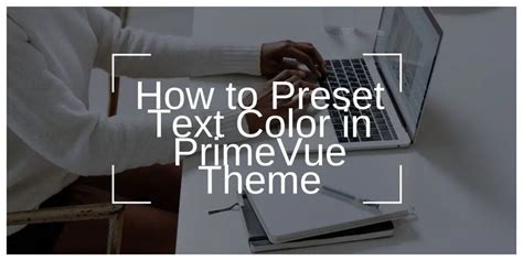 How To Preset Text Color In Primevue Theme