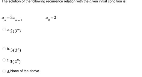 Solved The Solution Of The Following Recurrence Relation