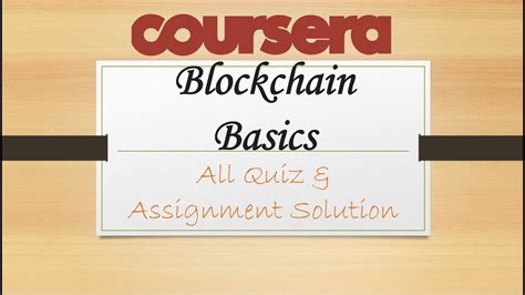 Blockchain Basics Coursera All Quiz And Assignment Solution Youtube