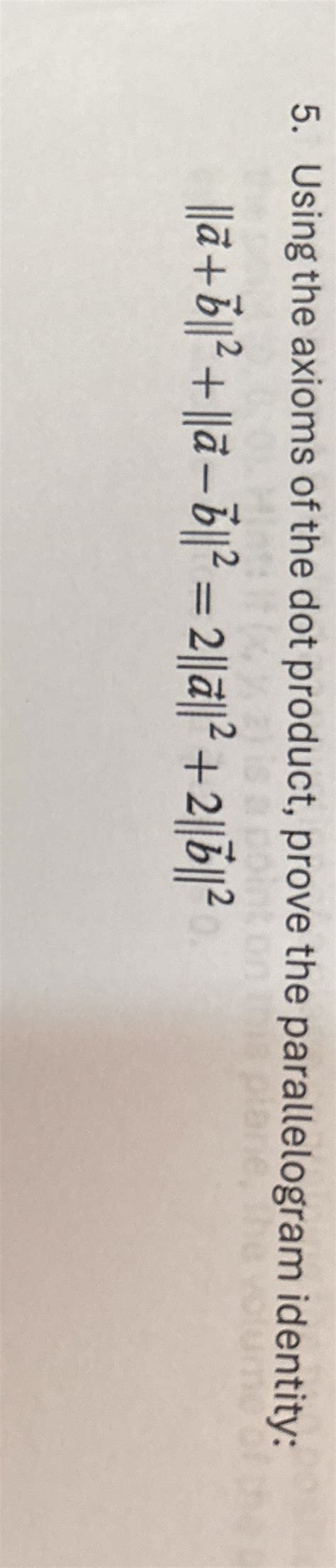 Solved Using The Axioms Of The Dot Product Prove The