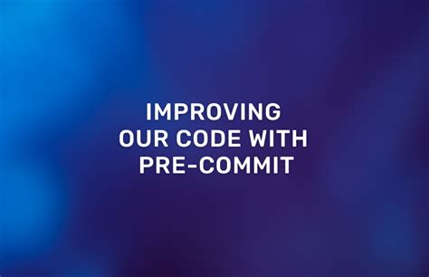 Improving Our Code With Pre Commit Damavis Blog