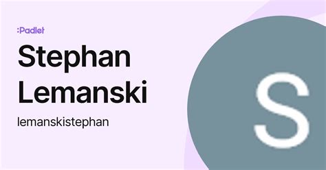 Stephan Lemanski Lemanskistephan Profile Padlet
