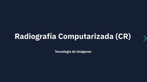 Radiografía Computarizada Cr By On Prezi