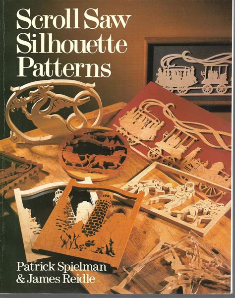 Scroll Saw Silhouette Patterns By Patrick Spielman James Reidle Very Good Soft Cover 1993