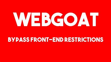 webgoat bypass front end restrictions youtube