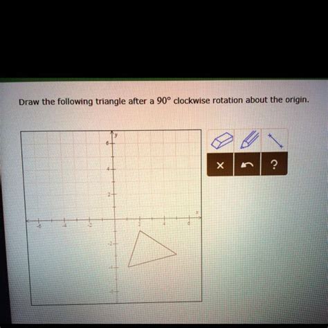 Solved Draw The Following Traingle After A 90 Clockwise Rotation