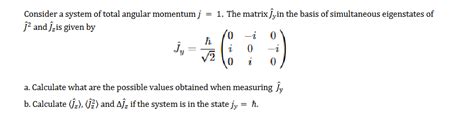 solved consider a system of total angular momentum j 1