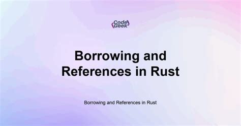 Borrowing And References In Rust Codeforgeek