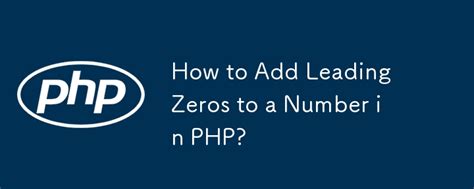How To Add Leading Zeros To A Number In Php Php Tutorial Phpcn