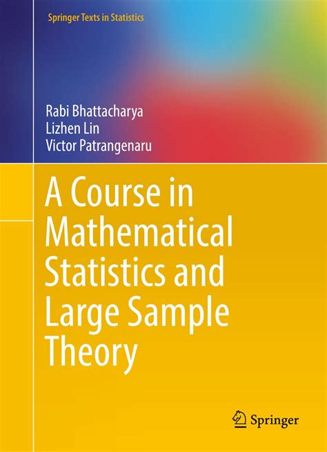 A Course In Mathematical Statistics And Large Sample Theory Springer Texts In Statistics 1st