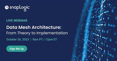 Snaplogic On Linkedin [webinar] Data Mesh Architecture From Theory To Implementation