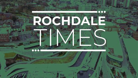 Welcome To Rochdale Times The New Independent Voice For A Town That