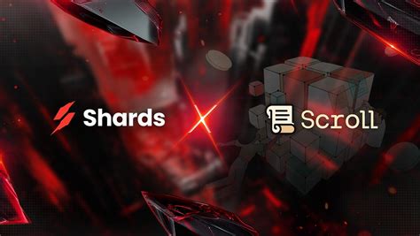 Shards Partners With Scroll Continues Expansion In Zk Evm Chains By Shards Jul 2024 Medium