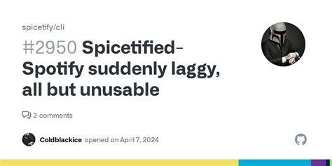Spicetified Spotify Suddenly Laggy All But Unusable · Issue 2950