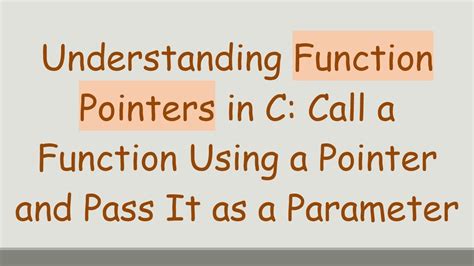 Understanding Function Pointers In C Call A Function Using A Pointer