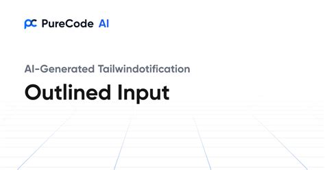 Build Great Tailwindotification Outlined Input Components Faster Using Ai Tools