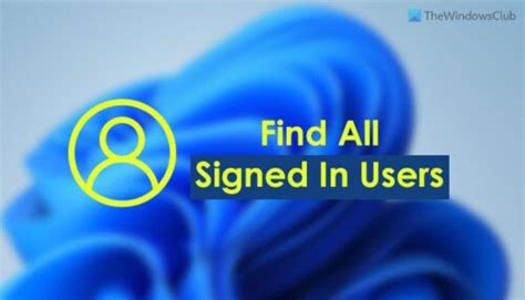 How To Find All Signed In Users In Windows 11 10