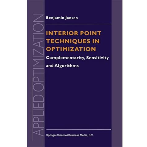 Applied Optimization Interior Point Techniques In Optimization Complementarity Sensitivity