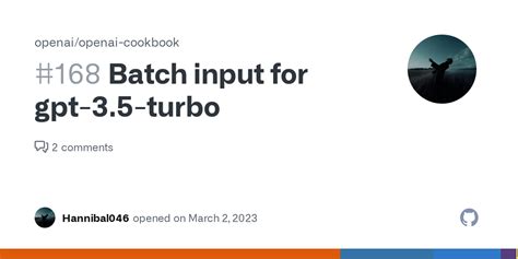 batch input for gpt 3 5 turbo · issue 168 · openai openai cookbook