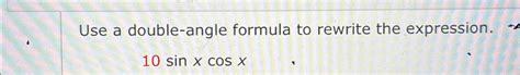 Solved Use A Double Angle Formula To Rewrite The