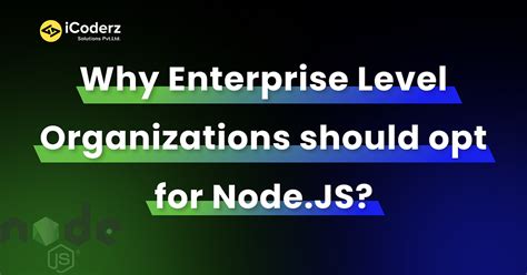 Why Enterprise Level Organisations Should Opt For Node Js By Icoderz Solutions Medium