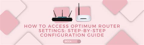 How To Access Optimum Router Settings Step By Step Guide