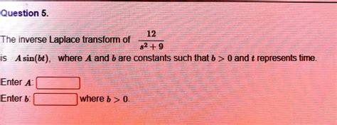 Solved Question 5 The Inverse Laplace Transform Of 52 9 Is Asin Bt Where A And B Are