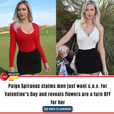 Paige Spiranac Claims Men Just Want Sex For Valentines Day And Reveals Flowers Are A Turn OFF