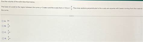 Solved Find The Volume Of The Solid Described Below The Base Chegg Com