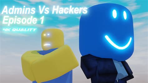 Admins Vs Hackers Roblox Movie Episode 1 Youtube