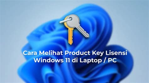 3 Cara Melihat Product Key Lisensi Windows 11 Di Laptop Pc
