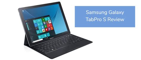 Samsung Galaxy Tabpro S Review Updated