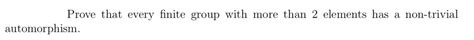 Solved Prove That Every Finite Group With More Than 2 Chegg Com
