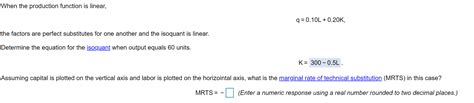 Solved When The Production Function Is Linear Q 0 10l