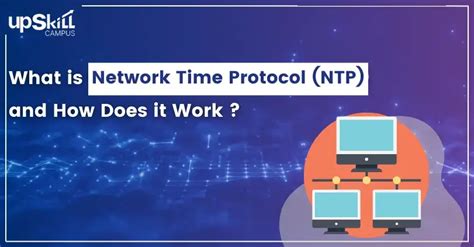 What Is Network Time Protocol Ntp And How Does It Work Upskill Campus